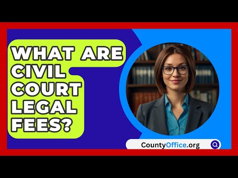 What Are Civil Court Legal Fees? - CountyOffice.org