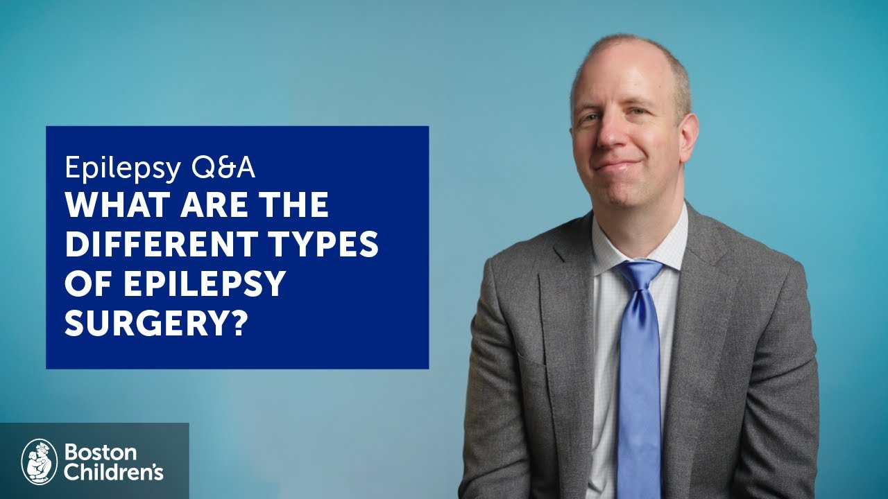 What are the different types of epilepsy surgery? | Boston Children's Hospital