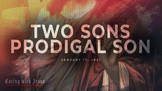 Two Sons - Prodigal Son - Grace Community Chapel