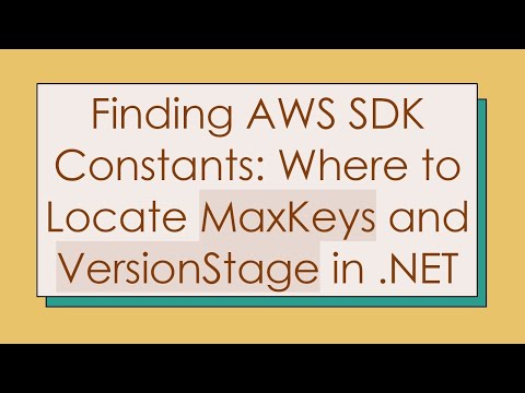 Finding AWS SDK Constants: Where to Locate MaxKeys and VersionStage in .NET