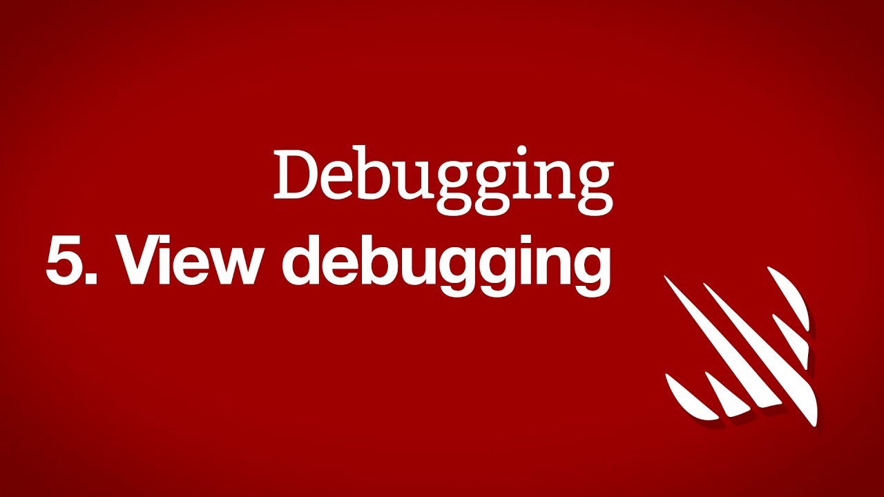 View debugging – Debugging, part 5