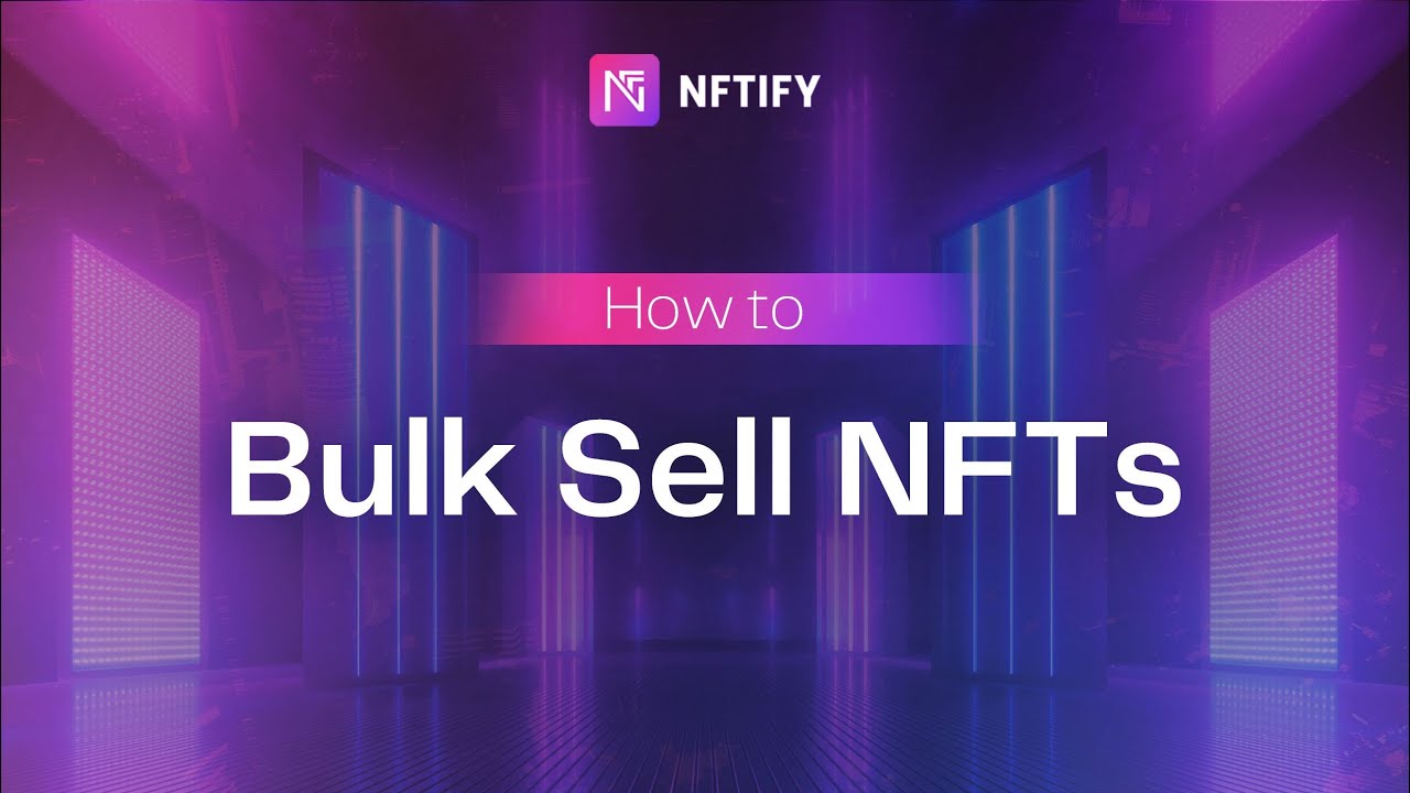 NFTify Master Class 16: How to Bulk Sell NFTs