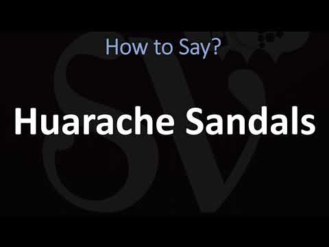 How to Pronounce Huarache Sandals (CORRECTLY)