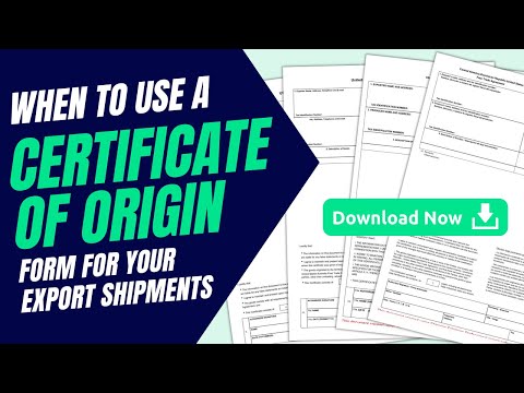 When to Use a Certificate of Origin Form for Your Export Shipments