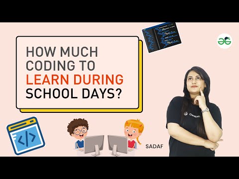 How much Coding to Learn during School Days?Sadaf Khan| GeeksforGeeks School