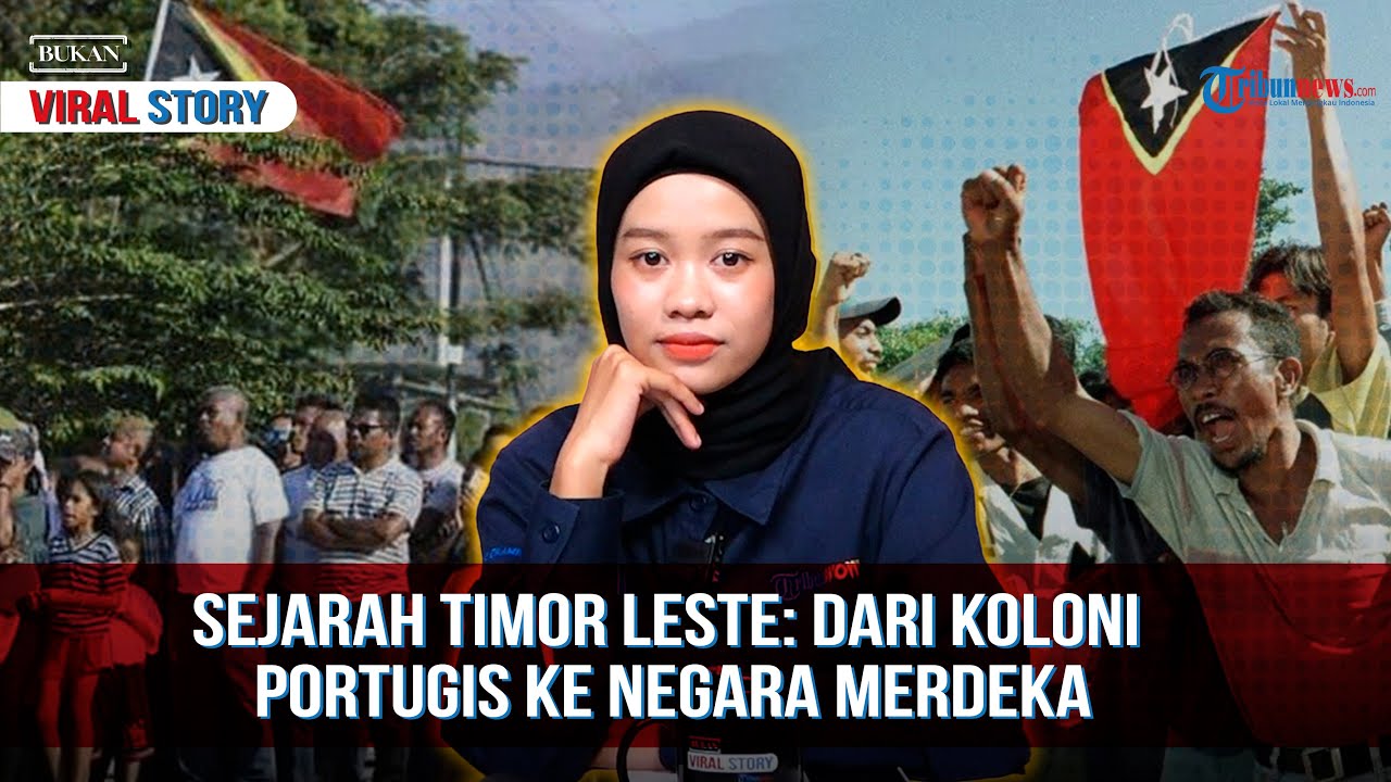 BUKAN VIRAL STORY: Sejarah Timor Leste: Dari Koloni Portugis ke Negara ...