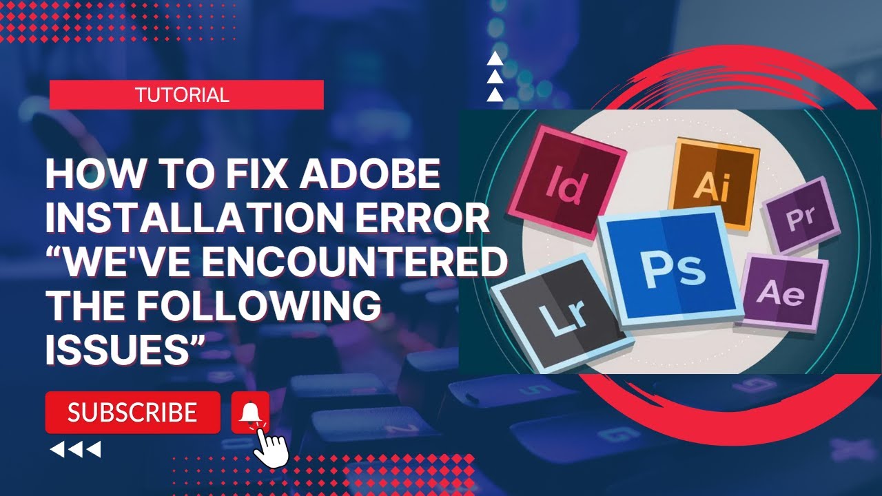 How To Fix Adobe Installation Error “We've Encountered The Following Issues”