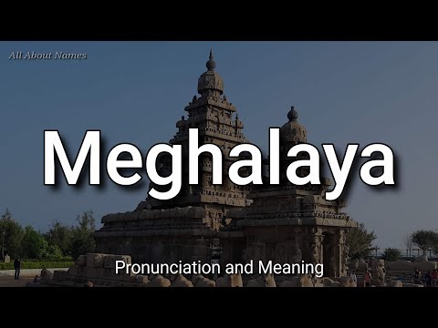 Meghalaya: Pronunciation and Meaning