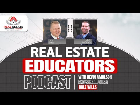 REAL ESTATE EDUCATORS PODCAST: DALE WILLS- ABUNDANCE MINDSET FOR FINDING OPPORTUNITIES IN ANY MARKET