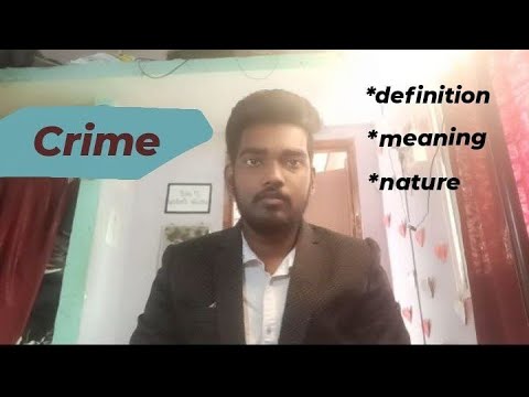 Crime : meaning, definition and nature