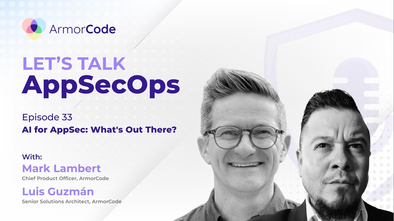 AI for AppSec: What's Out There? | Let's Talk AppSecOps #33