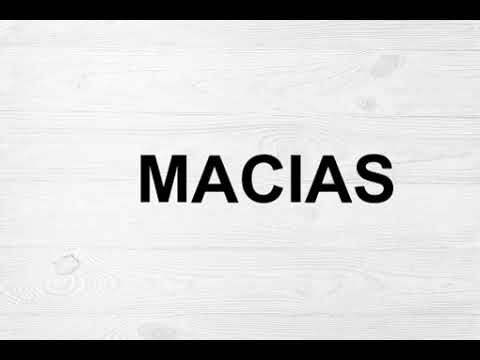 How To Pronounce Macias