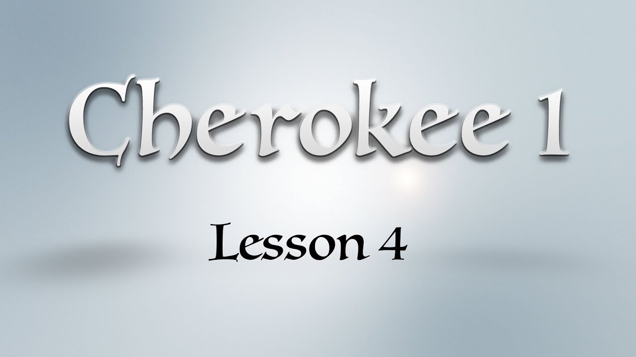 Cherokee 1: Lesson 4