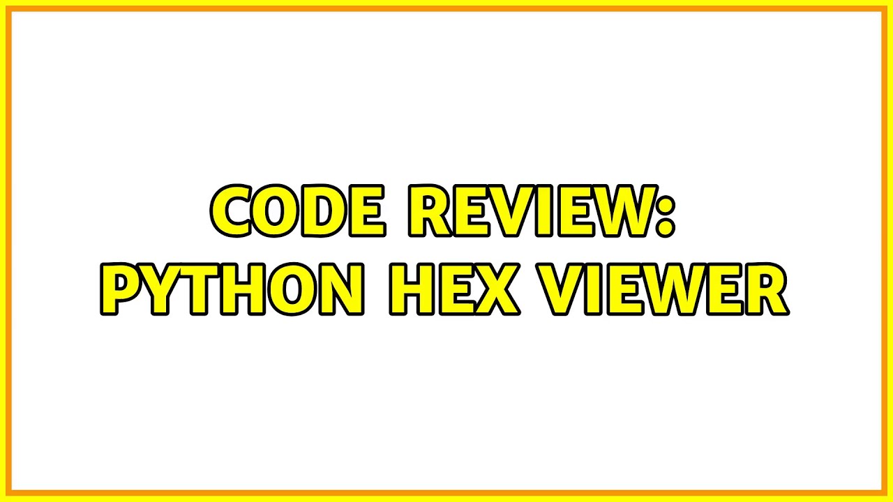 Code Review: Python Hex Viewer
