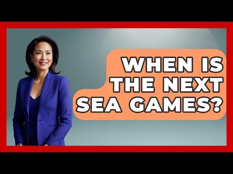 When Is The Next SEA Games? - Exploring Southeast Asia