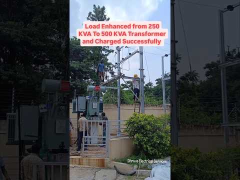 Load Enhancement 250 KVA to 500 KVA Transformer and Charged Successfully. #Transformers