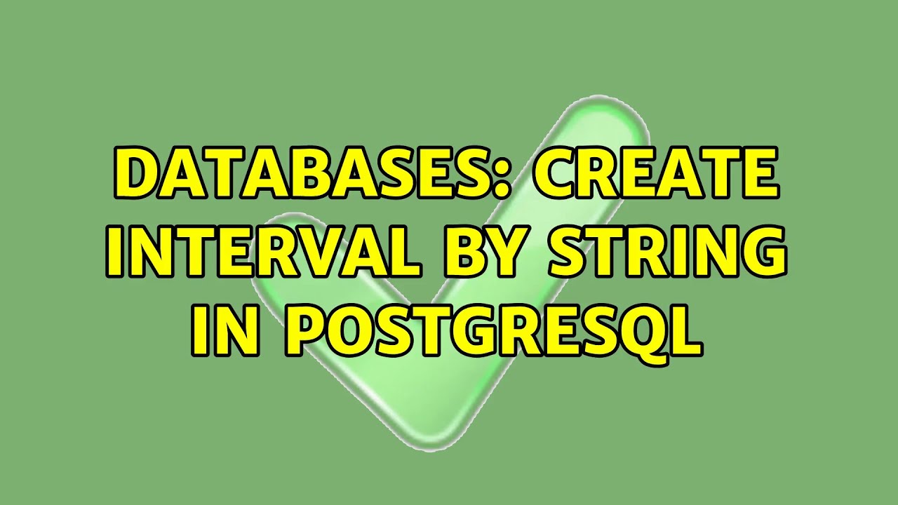 Databases: Create interval by string in PostgreSQL