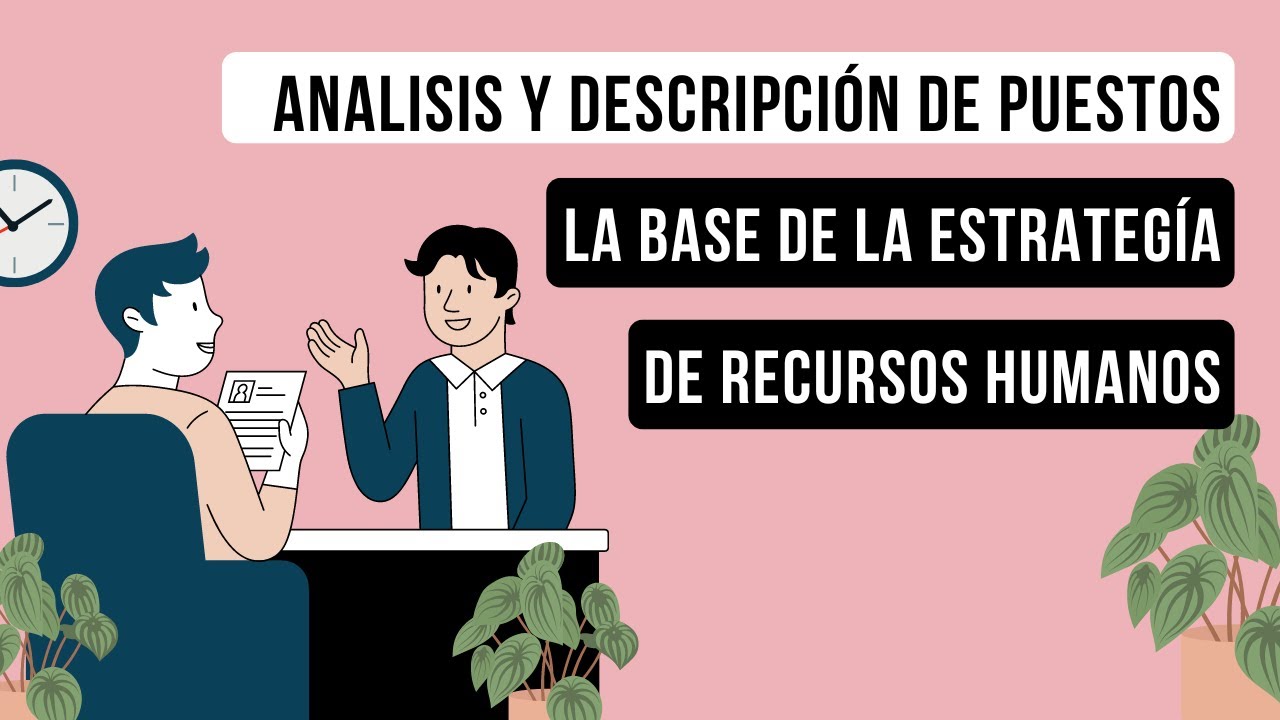 JOB ANALYSIS AND DESCRIPTIONS: THE BASIS OF HR STRATEGY