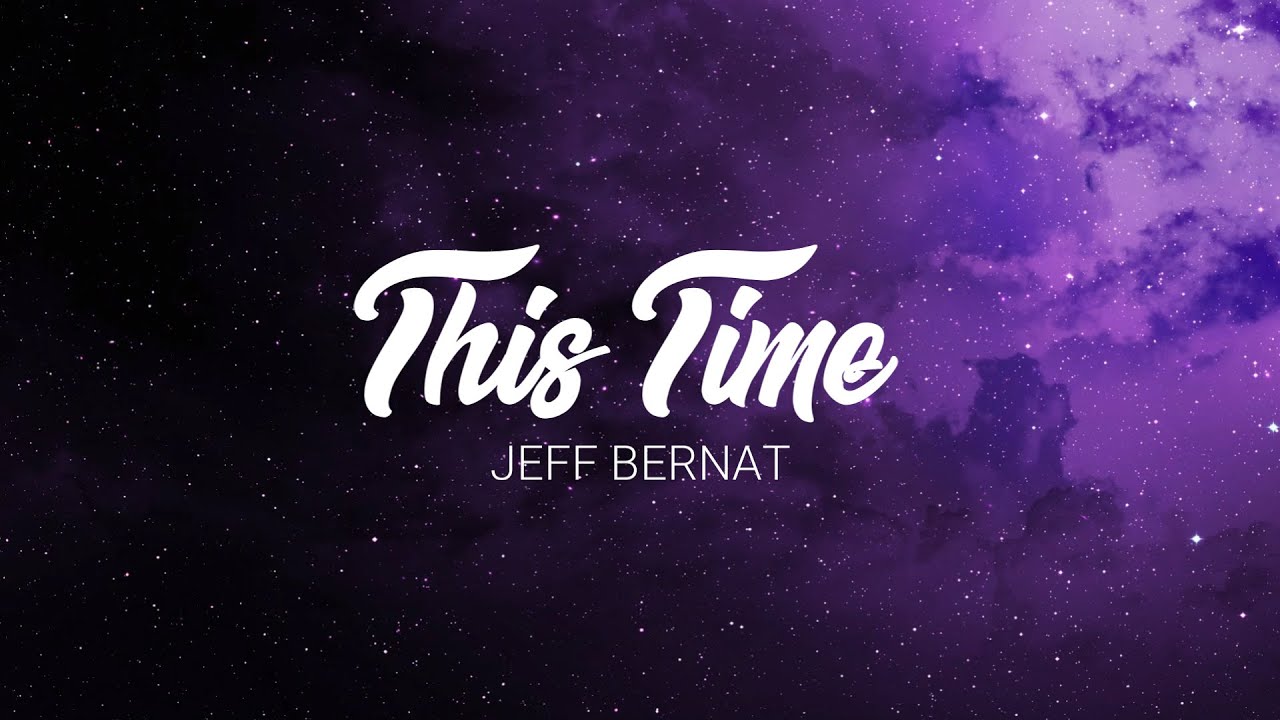 Jeff Bernat - This Time (Lyric Video)