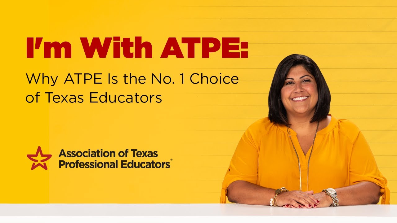 I'm With ATPE:  Why ATPE Is the No. 1 Choice of Texas Educators