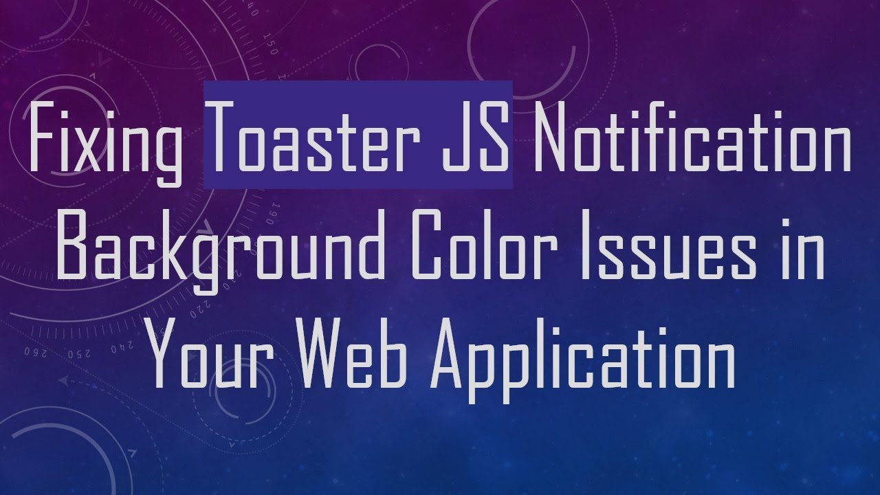 Fixing Toaster JS Notification Background Color Issues in Your Web Application