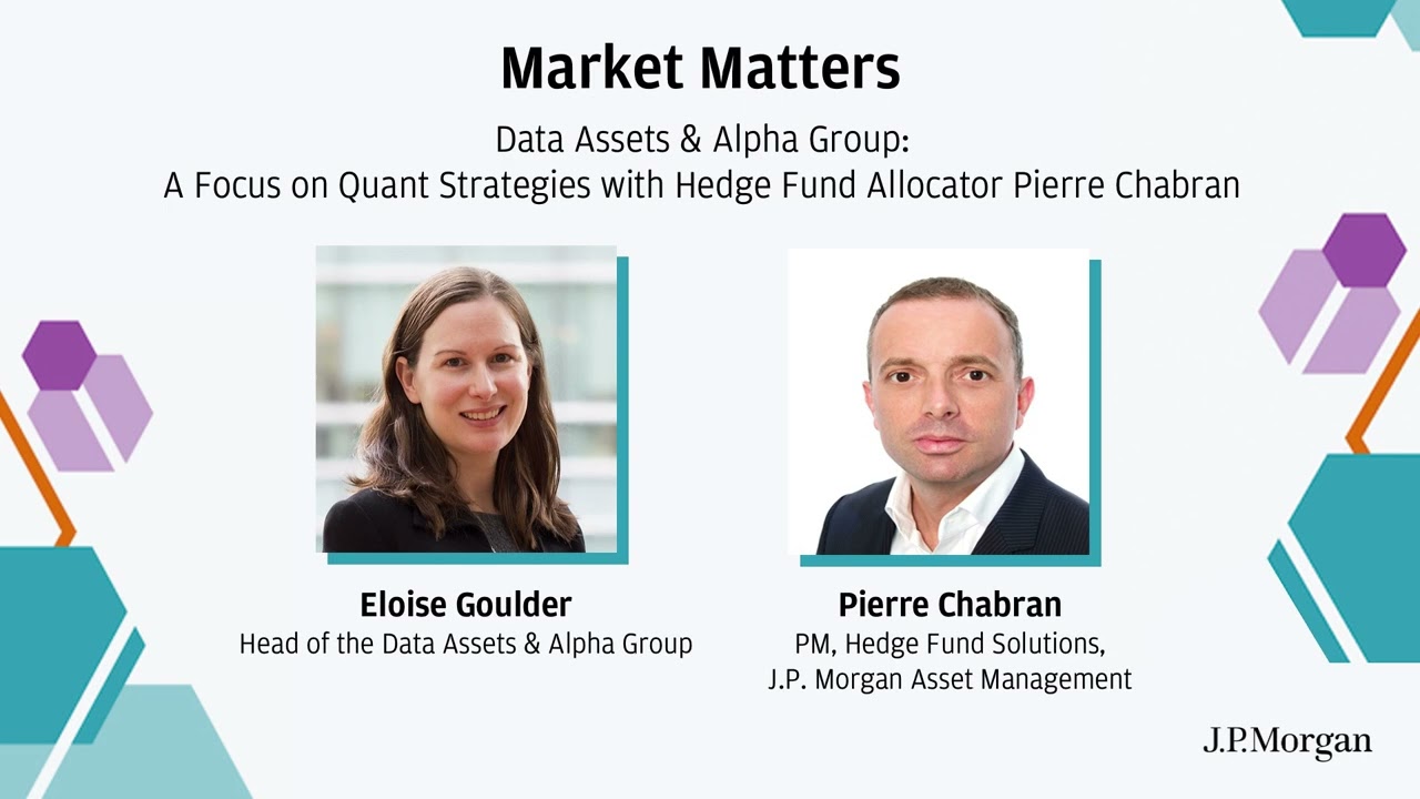 A Focus on Quant Strategies with Hedge Fund Allocator Pierre Chabran | Market Matters | J.P. Morgan