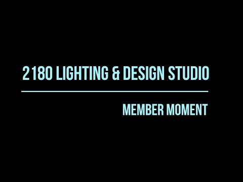 2180 Lighting & Design Studio Member Moment