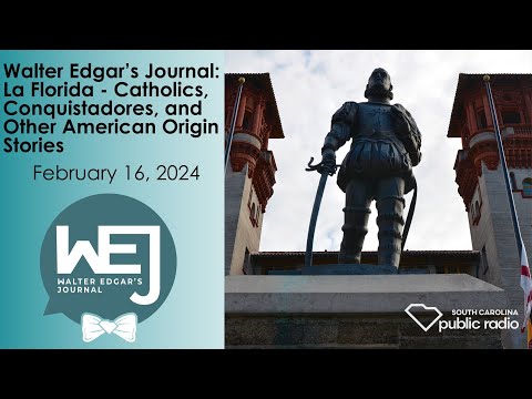 La Florida - Catholics, Conquistadores, and Other American Origin Stories | Walter Edgar's Journal