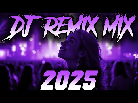 DJ REMIX 2025 - Remixes & Mashups of Popular Songs 2025 | DJ Remix Song Club Music Disco DJ Mix 2024