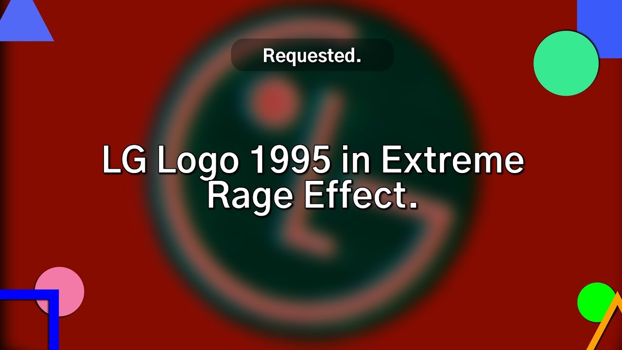 (Requested/Loud) LG Logo 1995 in Extreme Rage Effect.