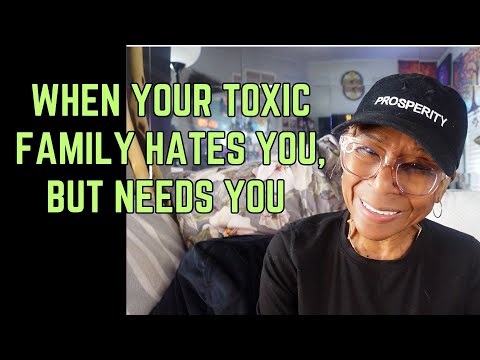 WHEN YOUR TOXIC FAMILY HATES YOU, BUT NEEDS YOU: Relationship advice goals & tips