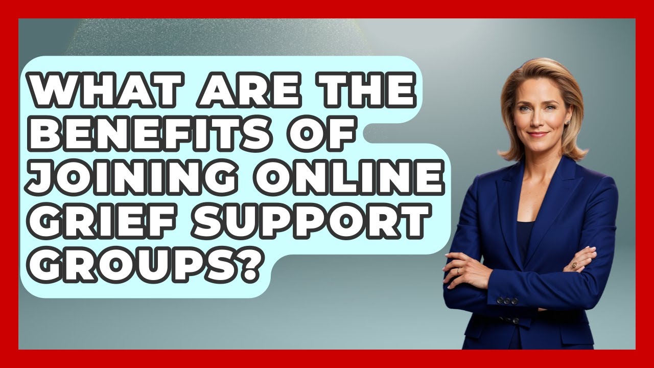 What Are The Benefits Of Joining Online Grief Support Groups? - Better Family Relationships