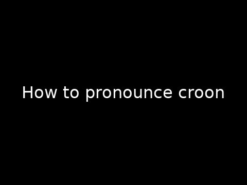 How to pronounce croon
