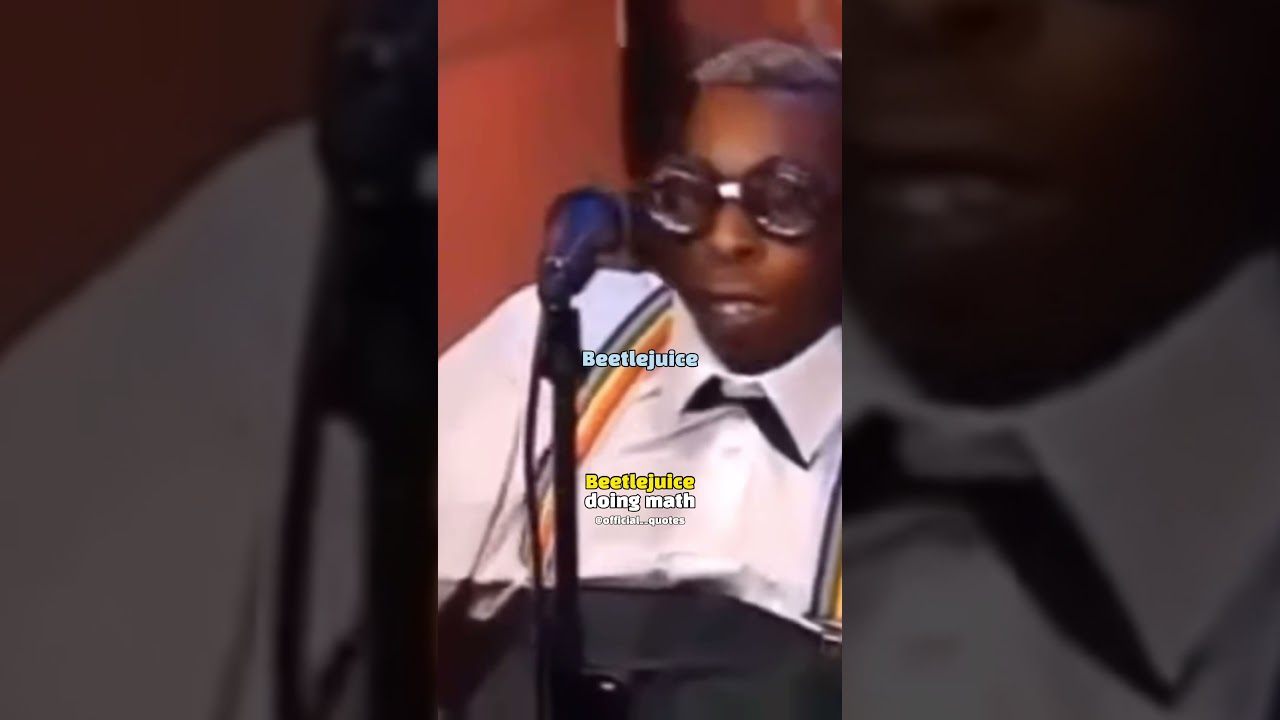 Beetlejuice doing math