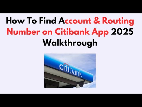 How To Find Account & Routing Number on Citibank App 2025 Walkthrough
