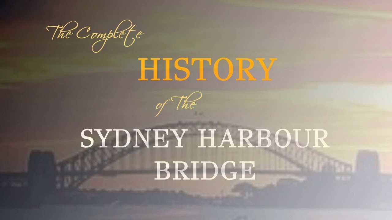 The Complete History of The Sydney Harbour Bridge ⭐WMH (Documentary)