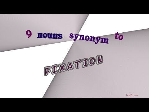 fixation - 10 nouns synonym to fixation (sentence examples)