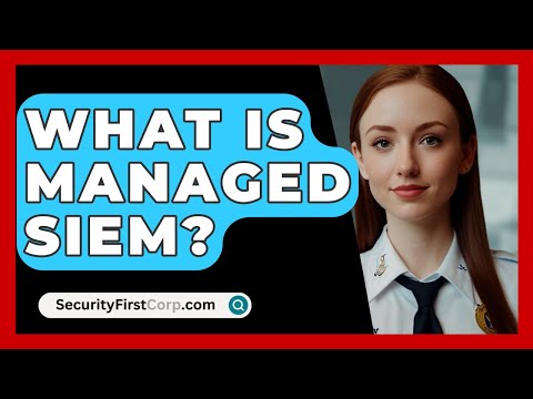 What Is Managed SIEM? - SecurityFirstCorp.com
