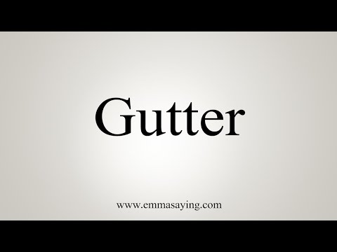 How To Say Gutter