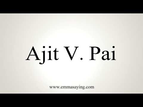 How To Pronounce Ajit V Pai