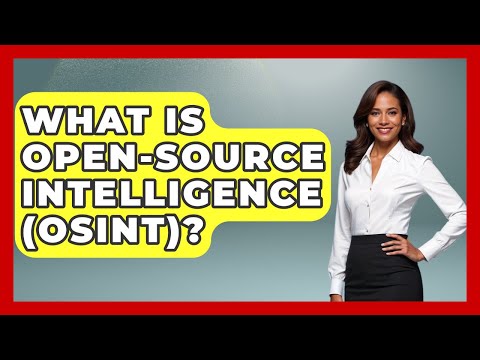 What Is Open-source Intelligence (OSINT)? - Tactical Warfare Experts