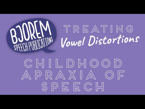 Treating vowel distortions In Childhood Apraxia Of Speech