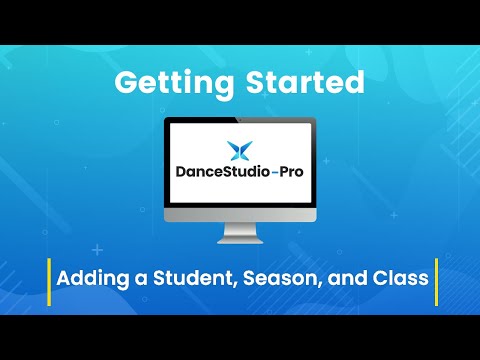 DanceStudio-Pro: Adding a Student, Season, and Class