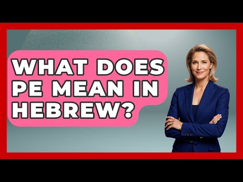What Does PE Mean In Hebrew? - Jewish Teachings For All