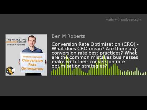 Conversion Rate Optimisation (CRO) - What does CRO mean? Are there any conversion rate best practice