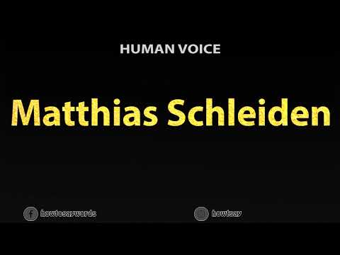 How To Pronounce Matthias Schleiden