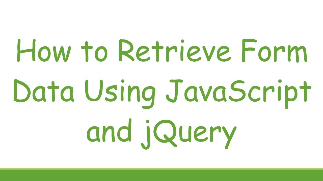 How to Retrieve Form Data Using JavaScript and jQuery