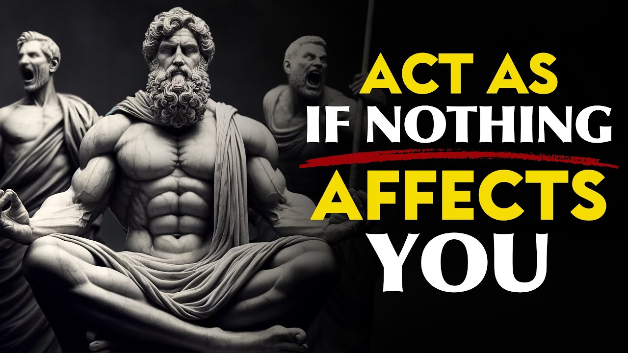 Learn To Act As If Nothing Bothers You | STOICISM