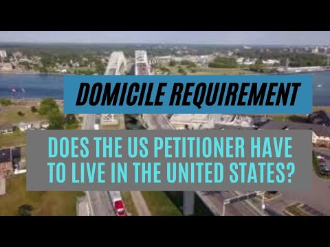 Domicile Requirement || Does The US Petitioner Have To Live In The United States?