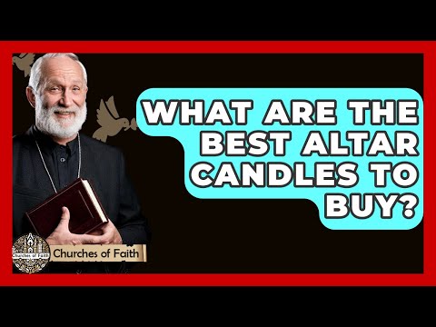 What Are The Best Altar Candles To Buy? - Churches Of Faith